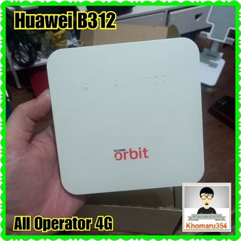 jual router all operator 4g huawei b312 orbit start 2 b311 b315 b310