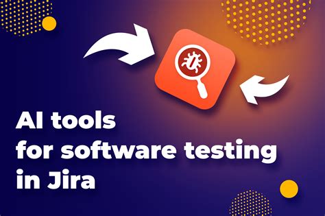 6 Ai Tools For Software Testing In Jira A Guide For Qa Teams Deviniti