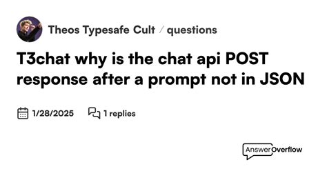 T3chat Why Is The Chat Api Post Response After A Prompt Not In Json