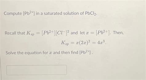 Solved Compute [pb2 ] In A Saturated Solution Of Pbcl2