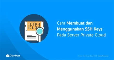 Membuat Dan Menggunakan Ssh Keys Pada Vps Idcloudhost