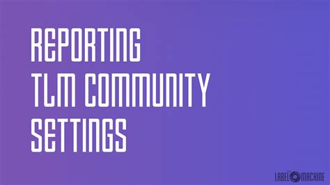 Reporting Community And Settings The Label Machine Communitythe Label Machine Community