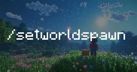 Comment Utiliser La Commande Setworldspawn Dans Minecraft Minecraftfr