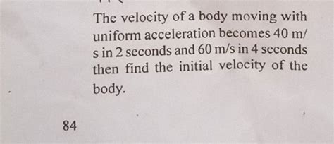 The Velocity Of A Body Moving With Uniform Acceleration Becomes M S I