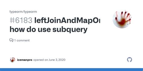 Leftjoinandmapone How Do Use Subquery · Issue 6183 · Typeormtypeorm