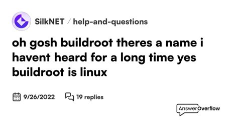 Oh Gosh Buildroot Theres A Name I Havent Heard For A Long Time Yes