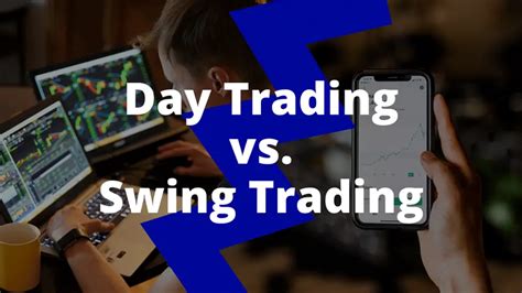 Day Trader Vs Swing Trader Whats The Difference Is One Best