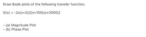 Draw Bode Plots And Calculate Of The Following