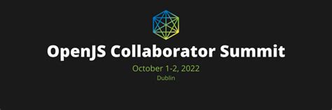 openjs collaborator summit and other adventures in nodeland issue 75
