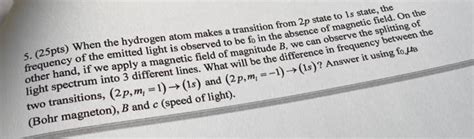 Solved 5 25pts When The Hydrogen Atom Makes A Transition