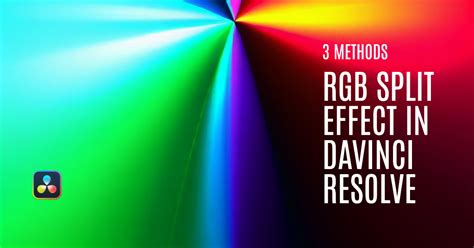 how to do rgb split effect in davinci resolve 3 methods