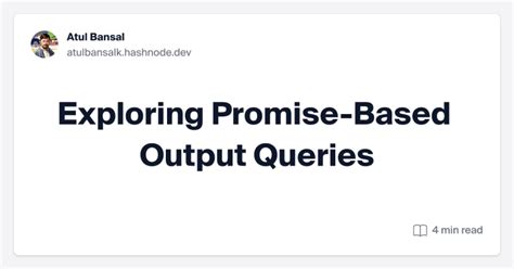 Atul Bansal On Linkedin Promise Based Output Queries Explained