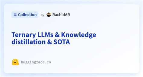 ternary llms and knowledge distillation and sota a rachidar collection