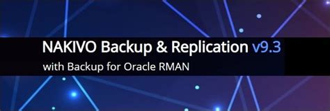 Nakivo Backup And Replication 93 Con Backup Per Oracle Rman • Nolabnoparty