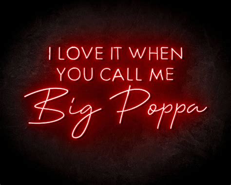 Led Neon Sign I Love It When You Call Me Big Poppa The Neon Company Fi
