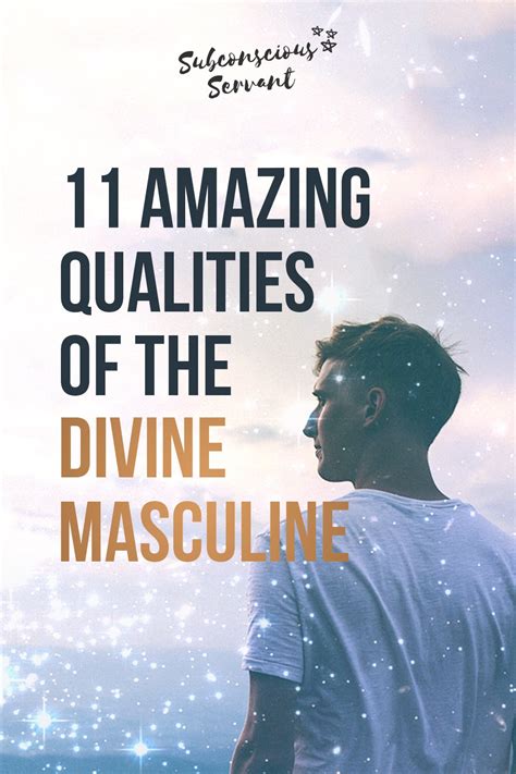 Divine Masculine 11 Key Qualities Explained Subconscious Servant