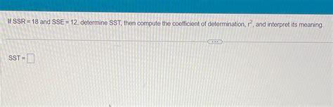 Solved If SSR And SSE Determine SST Then Compute The Course Hero