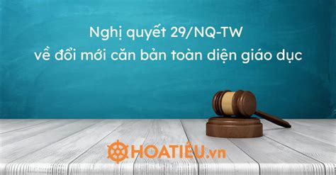 Nghị quyết 29 NQ TW về đổi mới căn bản toàn diện giáo dục HoaTieu vn
