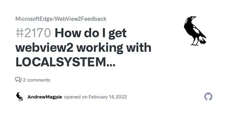 How Do I Get Webview2 Working With Localsystem Account · Issue 2170