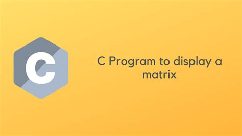 C Program To Display A Matrix