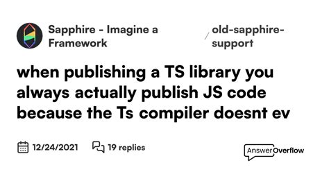 When Publishing A Ts Library You Always Actually Publish Js Code