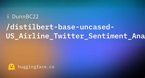 Dunnbc22 Distilbert Base Uncased Us Airline Twitter Sentiment Analysis · Hugging Face