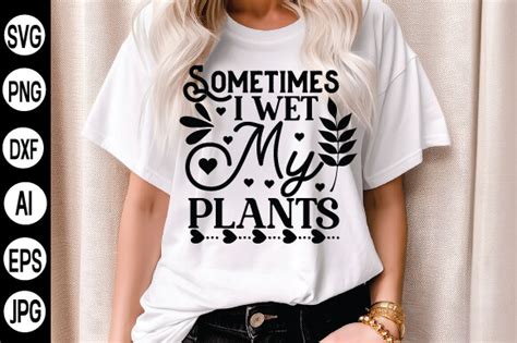 Sometimes I Wet My Plants Graphic By Digitalart · Creative Fabrica
