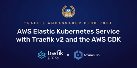 aws elastic kubernetes service with traefik traefik labs