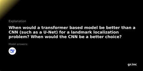 When Would A Transformer Based Model Be Better Th General Reasoning