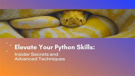 elevate your python skills insider secrets and advanced techniques