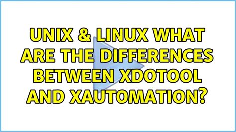 Unix And Linux What Are The Differences Between Xdotool And Xautomation