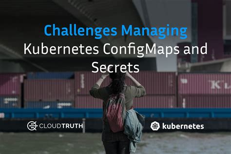 Challenges Managing Kubernetes ConfigMaps And Secrets CloudTruth