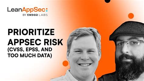 Leanappsec On Linkedin How To Prioritize Appsec Risks Cvss Epss And Too Much Data