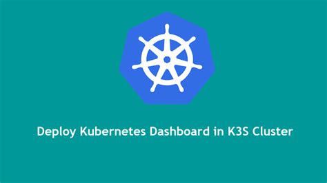 Deploying Kubernetes Dashboard In K3s Cluster Tekspace Blog