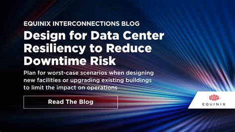 Design For Data Center Resiliency To Reduce Downtime Risk