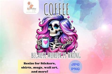 coffee murder is wrong skeleton funny graphic by digitaldesignsbyjl