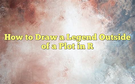 How To Draw A Legend Outside Of A Plot In R