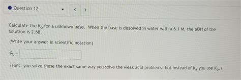 Solved Calculate The Kb For A Unknown Base When The Base Is Chegg