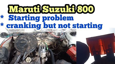 Maruti 800 Starting Problem Cranking But Not Starting Youtube