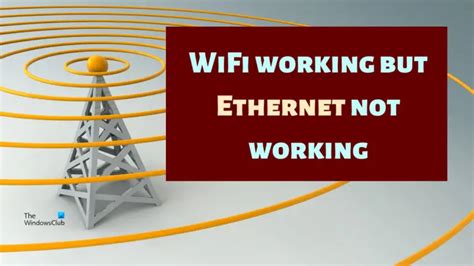 WiFi Working But Ethernet Not Working In Windows