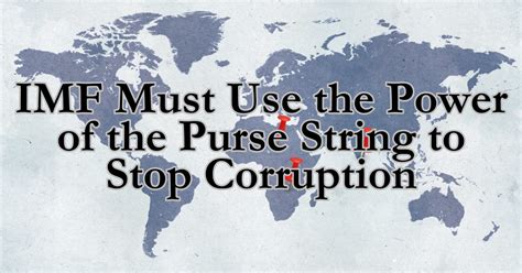 Imf Must Use The Power Of The Purse String To Stop Corruption