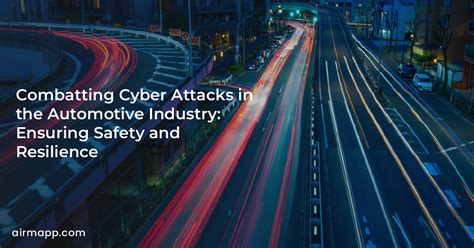 Combatting Cyber Attacks In The Automotive Industry Ensuring Safety
