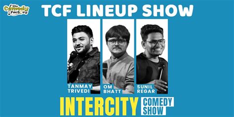 Tcf Line Up The Intercity Comedy Show Vadodara Comedy Shows Event