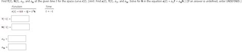 Solved Find T T N T At And An At The Given Time T For Chegg Com