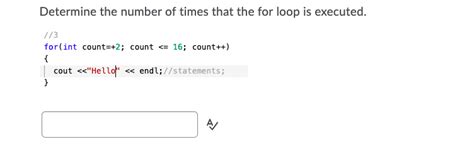 Solved Determine The Number Of Times That The For Loop Is Chegg