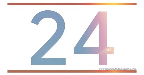 QUE SIGNIFICA EL NÚMERO 24 Significado de los Números