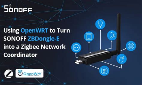 using openwrt to turn zbdongle e into a zigbee network coordinator