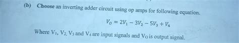 Solved B Choose An Inverting Adder Circuit Using Op Amps Chegg Com