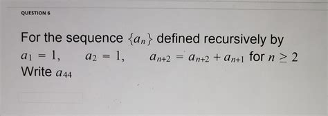 Solved For the sequence {an} defined recursively by | Chegg.com
