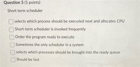 Solved Short Term Scheduler Selects Which Process Should Be